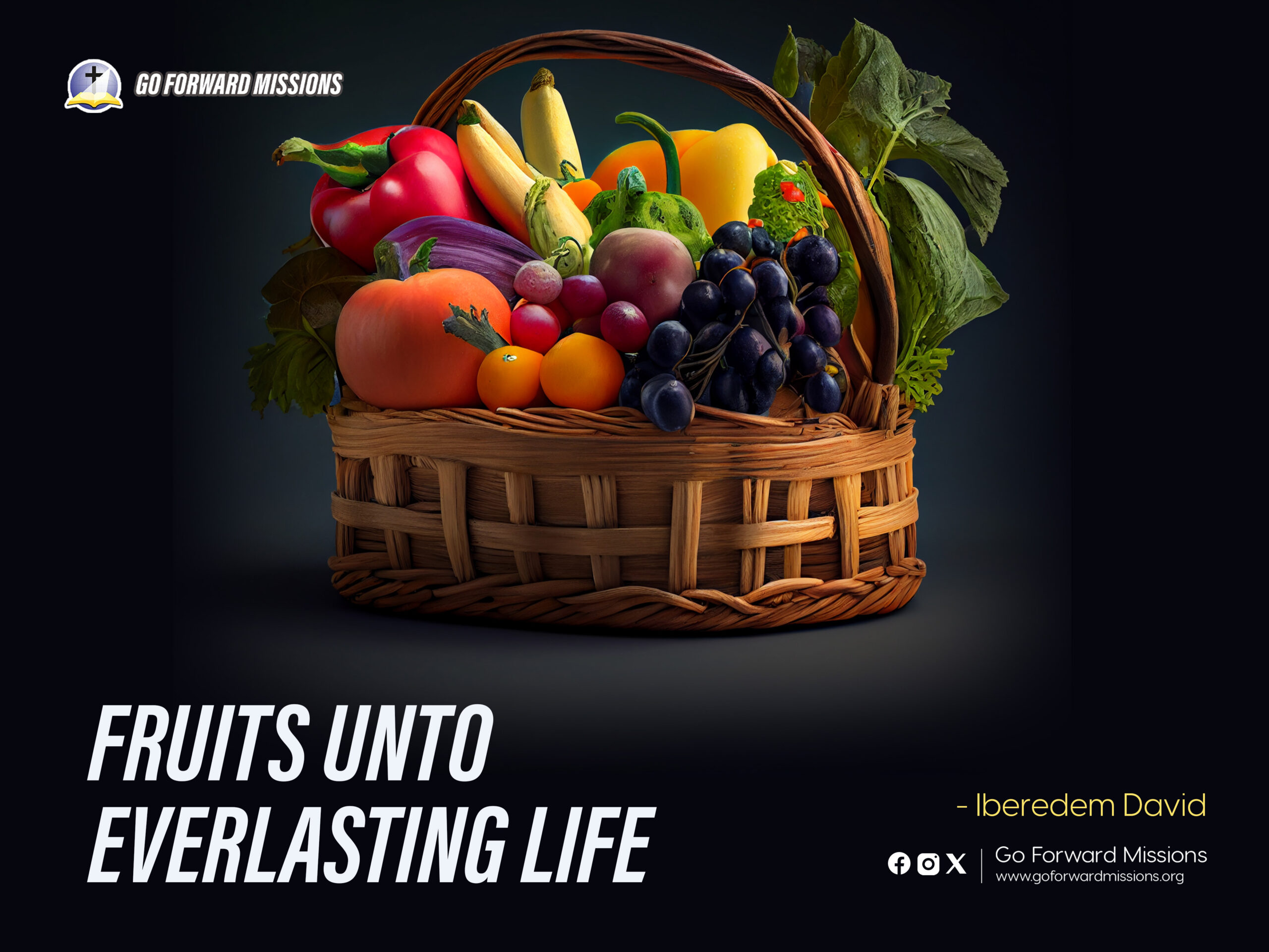 Fruits unto everlasting life by Iberedem David - Go Forward Missions